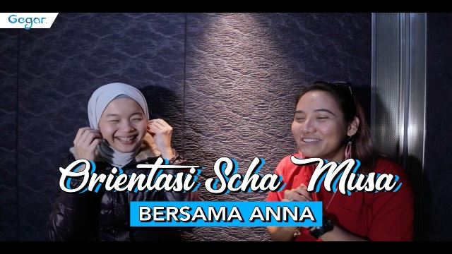 Orientasi Scha Musa Bersama Anna | GEGAR
