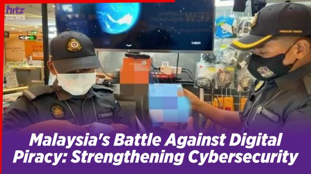 Malaysia's Battle Against Digital Piracy: Strengthening Cybersecurity ...