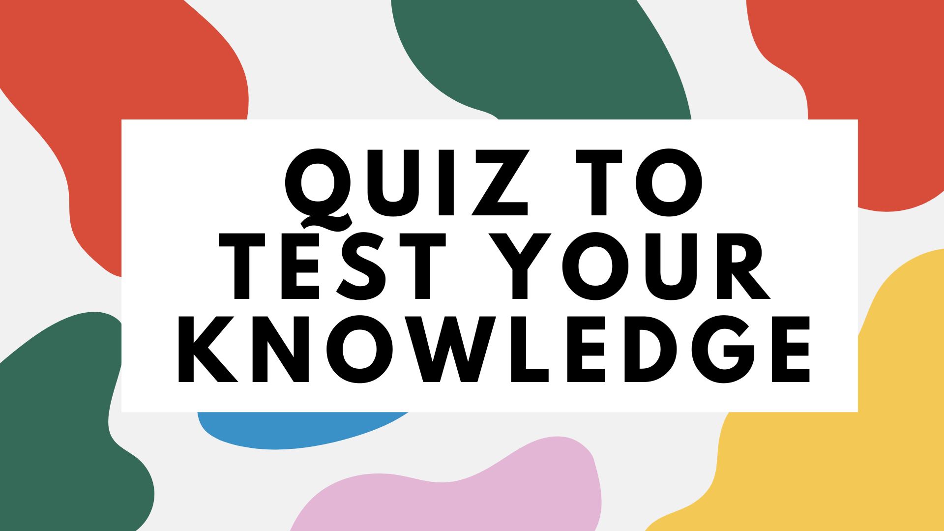 Quiz To Test Your Knowledge | LITE
