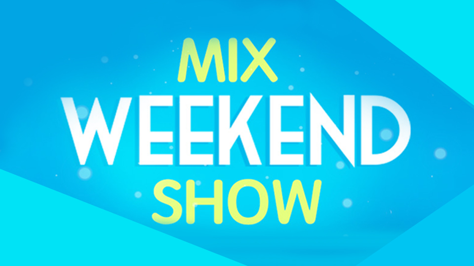 MIX Weekend Show | MIX