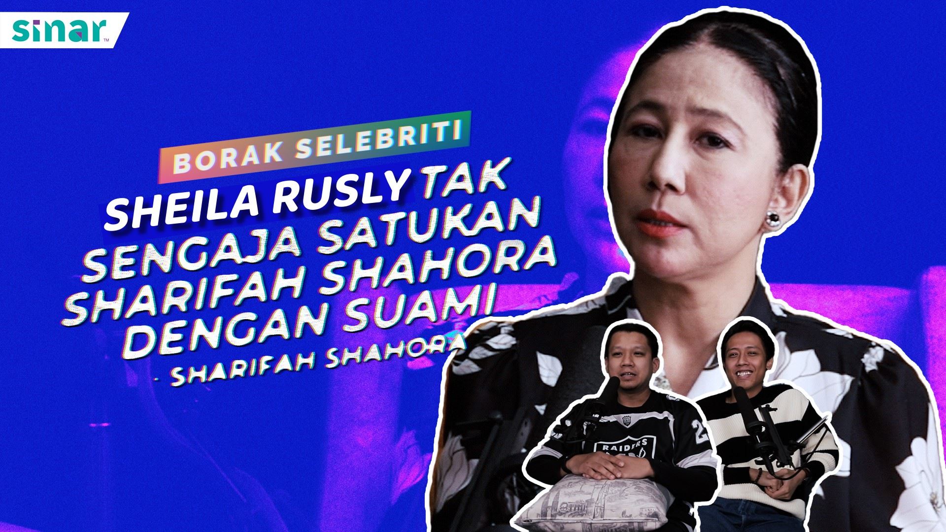 Sheila Rusly Tak Sengaja Satukan Sharifah Shahora Dengan Suami | SINAR