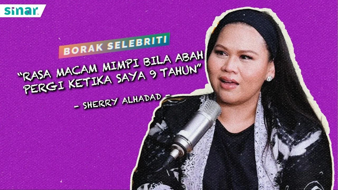"Rasa Macam Mimpi Bila Abah Pergi Ketika Saya 9 Tahun" - Sherry Alhadad | SINAR