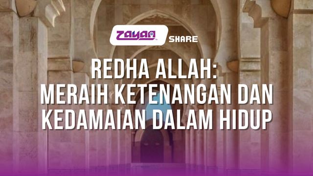 Redha Allah: Meraih Ketenangan dan Kedamaian dalam Hidup | ZAYAN