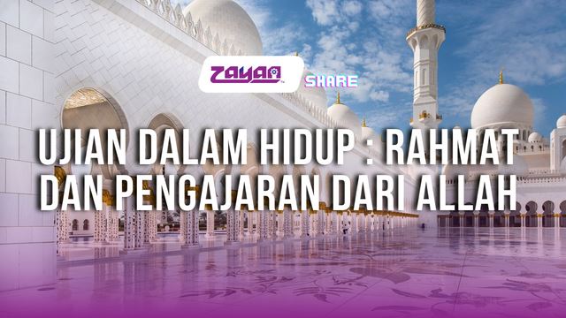 Ujian dalam Hidup : Rahmat dan Pengajaran dari Allah | ZAYAN
